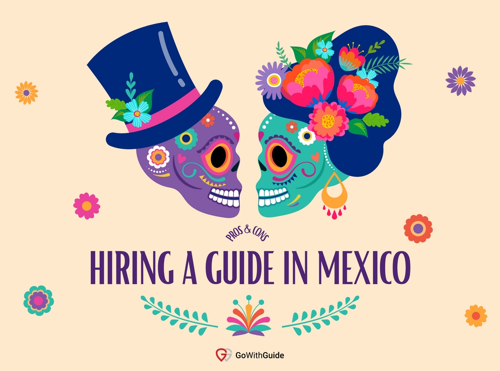 Hiring A Guide In Mexico: Pros & Cons | GoWithGuide